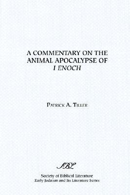 A Commentary on the Animal Apocalypse of I Enoch by Patrick A. Tiller ...