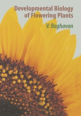 Developmental Biology of Flowering Plants by V. Raghavan | Goodreads