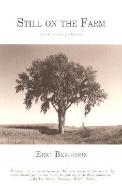 Still on the Farm: A Collection of Essays by Eric Bergeson | Goodreads