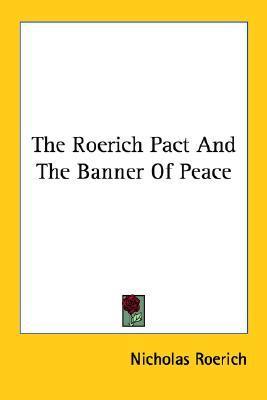 The Roerich Pact And The Banner Of Peace by Nicholas Roerich | Goodreads