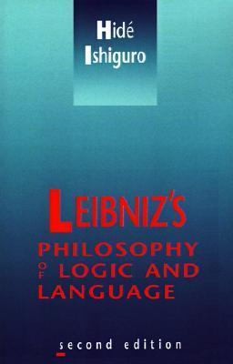 Leibniz's Philosophy of Logic and Language by Hide Ishiguro | Goodreads