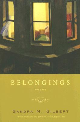 Belongings: Poems by Sandra M. Gilbert | Goodreads