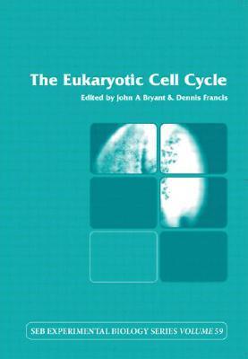 The Eukaryotic Cell Cycle: Volume 59 by J.A. Bryant | Goodreads