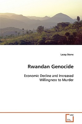 Rwandan Genocide: Economic Decline and Increased Willingness to Murder ...