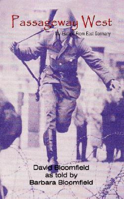 Passageway West: My Escape from East Germany by David Bloomfield ...