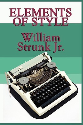 Elements of Style by William Strunk Jr. | Goodreads