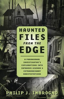Haunted Files from the Edge: A Paranormal Investigator's Explorations ...