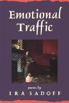 Emotional Traffic by Ira Sadoff | Goodreads