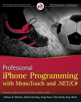 Professional iPhone Programming with MonoTouch and .NET/C# by Wallace B. McClure | Goodreads