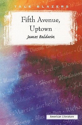 Fifth Avenue, Uptown (Tale Blazers) by James Baldwin | Goodreads