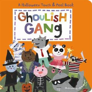 Ghoulish Gang: Halloween Touch & Feel Book by Jill McDonald | Goodreads