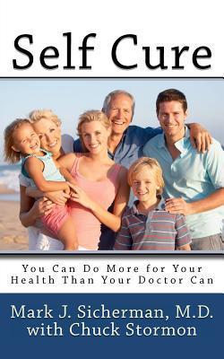 Self Cure: You can do more for your health than your doctor can by Mark ...