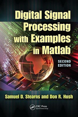 Digital Signal Processing with Examples in MATLAB by Samuel D. Stearns ...