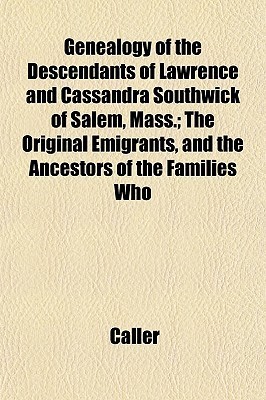 Genealogy of the Descendants of Lawrence and Cassandra Southwick of ...