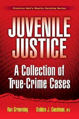 Juvenile Justice: A Collection of True-Crime Cases by Debbie J. Goodman ...