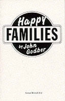 Happy Families by John Godber | Goodreads