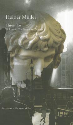 Three Plays: Philoctetes / The Horatian / Mauser by Heiner Müller ...