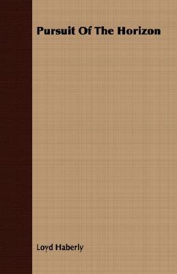 Pursuit of the Horizon by Loyd Haberly | Goodreads