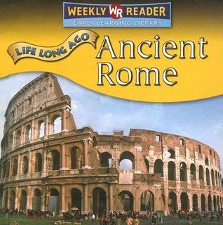 Ancient Rome (Life Long Ago) by Tea Benduhn | Goodreads