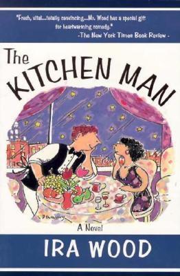 The Kitchen Man by Ira Wood | Goodreads