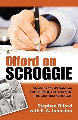Olford on Scroggie: Stephen Olford's Notes on the Sermon Outlines of Dr ...