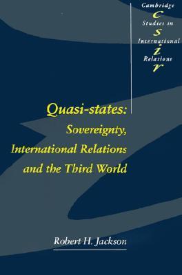 Quasi-States: Sovereignty, International Relations and the Third World ...