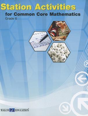 Station Activities for Common Core Mathematics, Grade 6 by Walch ...