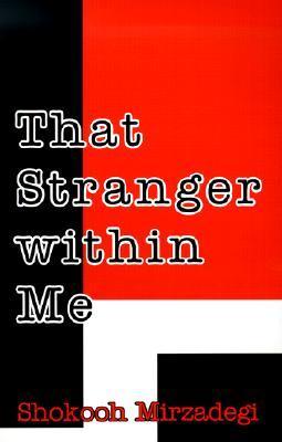 That Stranger Within Me by Shokooh Mirzadegi | Goodreads