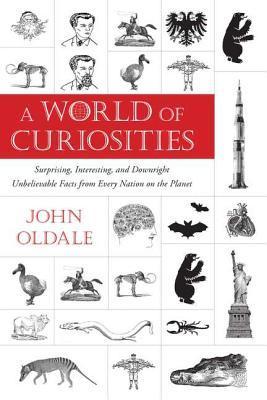 A World of Curiosities: Surprising, Interesting, and Downright ...