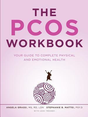 The PCOS Workbook: Your Guide to Complete Physical and Emotional Health ...