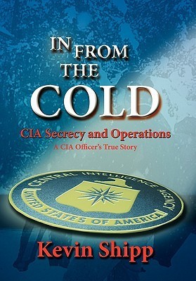 In From The Cold. CIA Secrecy and Operations. A CIA Officer's True ...