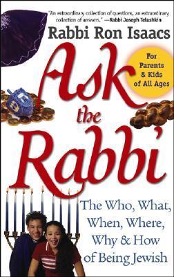 Ask the Rabbi: The Who, What, When, Where, Why, & How of Being Jewish ...