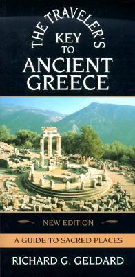 Traveler's Key to Ancient Greece: A Guide to Sacred Places by Richard G ...