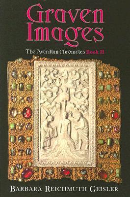 Graven Images (The Averillan Chronicles) by Barbara Reichmuth Geisler ...