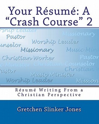 Your Resume: A Crash Course II: Resume Writing From a Christian ...