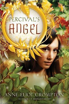 Percival's Angel (Merlin's Harp, #3) by Anne Eliot Crompton | Goodreads
