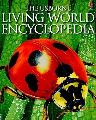 The Usborne Living World Encyclopedia by Isabel Bowring | Goodreads