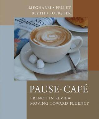 Pause-Cafe: French in Review - Moving Toward Fluency by Nora Megharbi ...