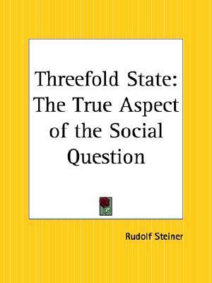 Threefold State: The True Aspect of the Social Question by Rudolf ...