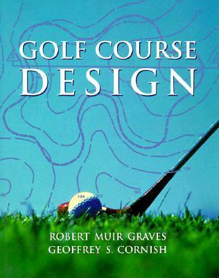 Golf Course Design by Robert Muir Graves | Goodreads