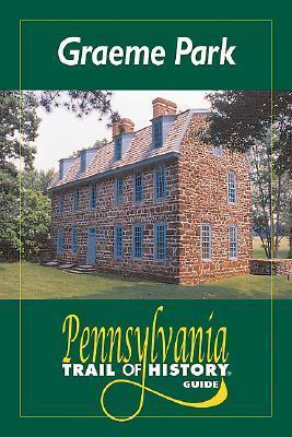 Graeme Park: Pennsylvania Trail of History Guide by Lorett Treese ...