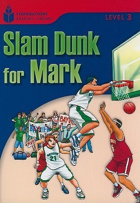 Slam dunk for Mark: Foundations Reading Library 3 by Rob Waring | Goodreads