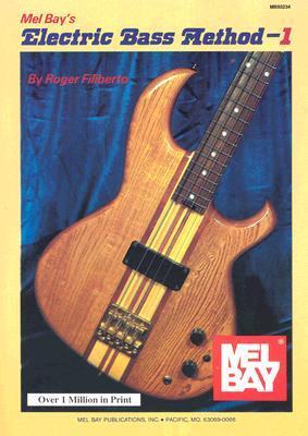 Electric Bass Method, Vol. 1 by Roger Filiberto | Goodreads