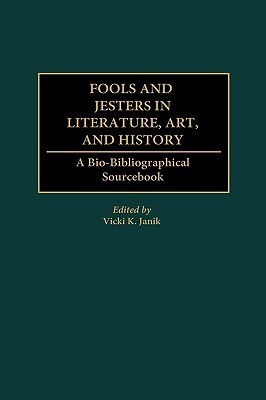 Fools and Jesters in Literature, Art, and History: A Bio ...
