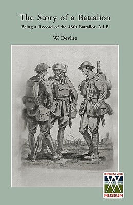 The Story of a Battalion: Being a Record of the 48th Battalion A.I.F ...