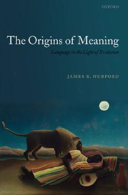 The Origins of Meaning by James R. Hurford | Goodreads