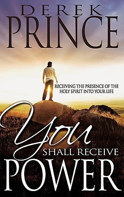 You Shall Receive Power: Receiving the Presence of the Holy Spirit into ...