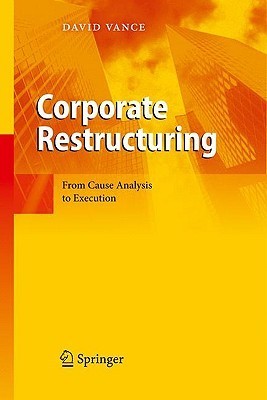 Corporate Restructuring: From Cause Analysis to Execution by David ...