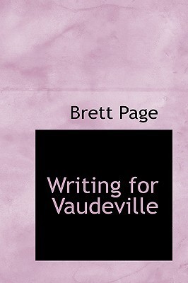 Writing for Vaudeville by Brett Page | Goodreads