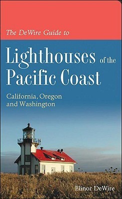 The DeWire Guide to Lighthouses of the Pacific Coast: California ...